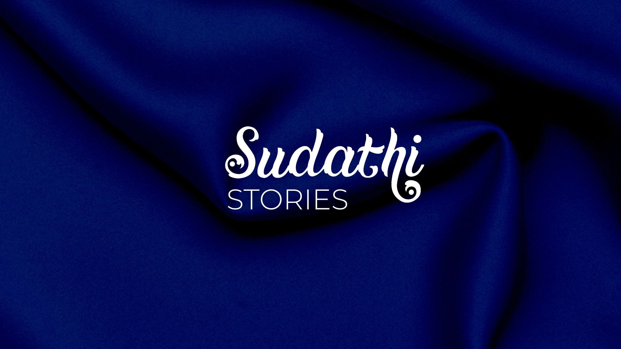 Introducing Sudathi Stories: Style Tips, Saree Facts & More